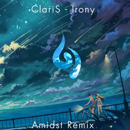 ClariS - Irony (Amidst Remix) by Amidst - Free download on ToneDen